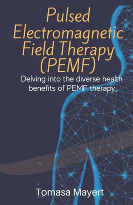 Pulsed Electromagnetic Field Therapy (PEMF) | Mayert, Tomasa - 교보문고