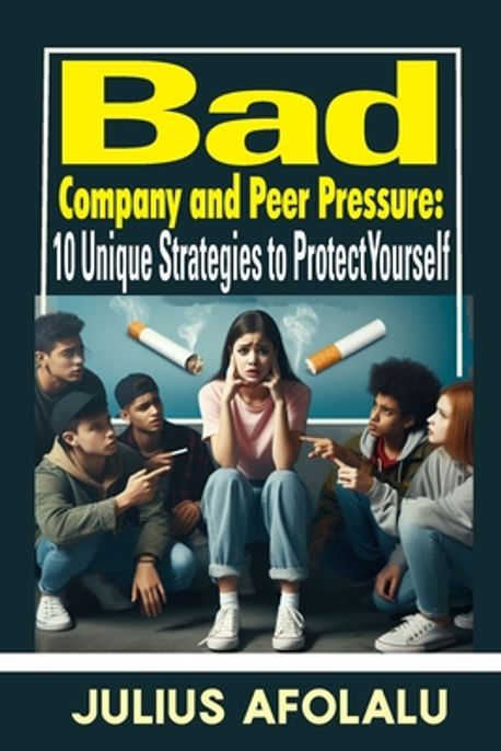 Bad Company and Peer Pressure | Afolalu, Julius - 교보문고