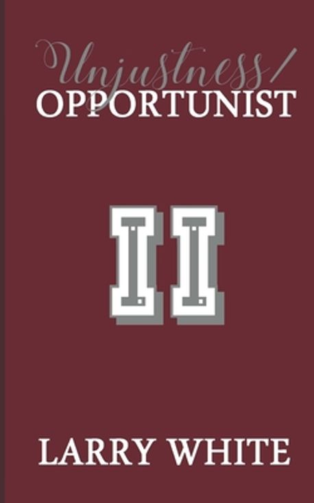 Unjustness/Opportunist II | White, Larry - 교보문고