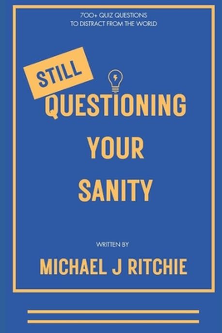 Still Questioning Your Sanity | Ritchie, Michael J. - 교보문고