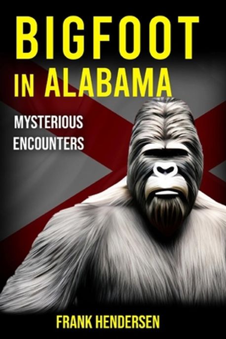 Bigfoot in Alabama | Hendersen, Frank - 교보문고