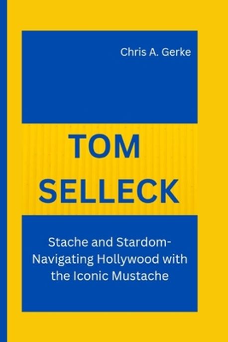 Tom Selleck | A. Gerke, Chris - 교보문고