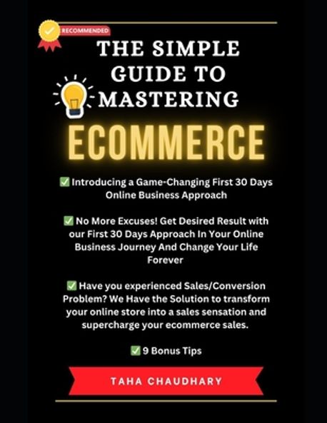 The Simple Guide to Mastering Ecommerce | Chaudhary, Taha - 교보문고