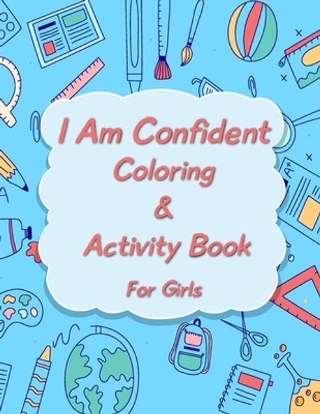 i am confident coloring and activity book for girls | Krause, Markus - 교보문고
