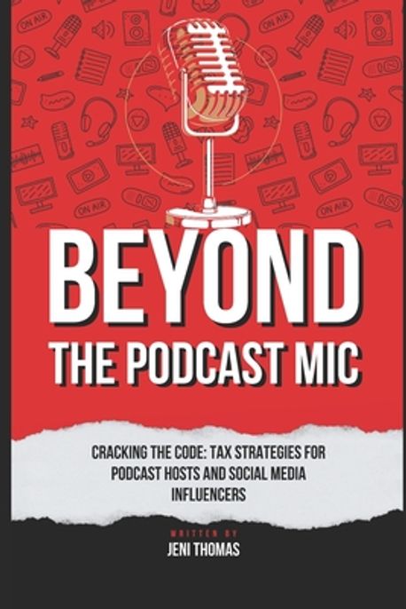 Beyond the Podcast Microphone | Thomas, Jeni - 교보문고