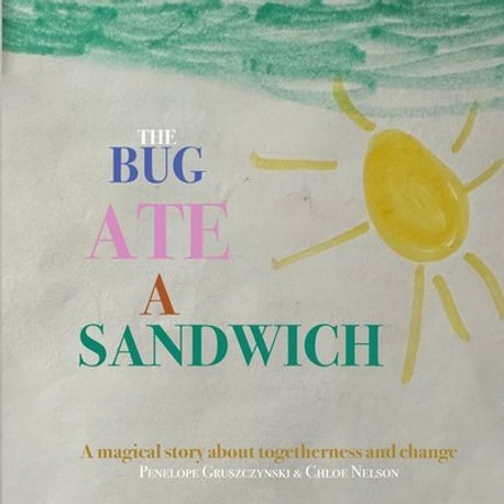 The Bug Ate a Sandwich | Nelson, Chloe - 교보문고