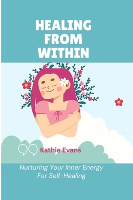 Healing from Within | Evans, Kathie - 교보문고