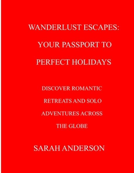 Wanderlust Escapes | Anderson, Sarah - 교보문고