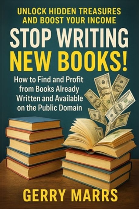 Stop Writing New Books! | Marrs, Gerry - 교보문고
