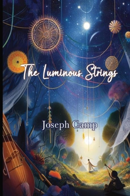 The Luminous Strings | Camp, Joseph - 교보문고