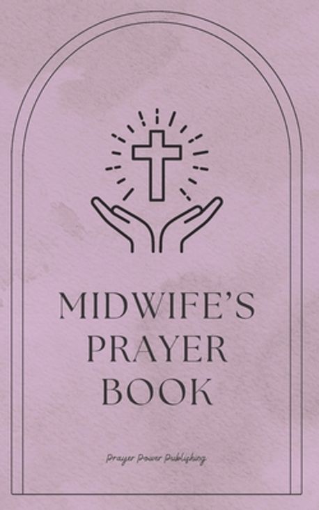 Midwife's Prayer Book | Publishing, Prayer Power - 교보문고