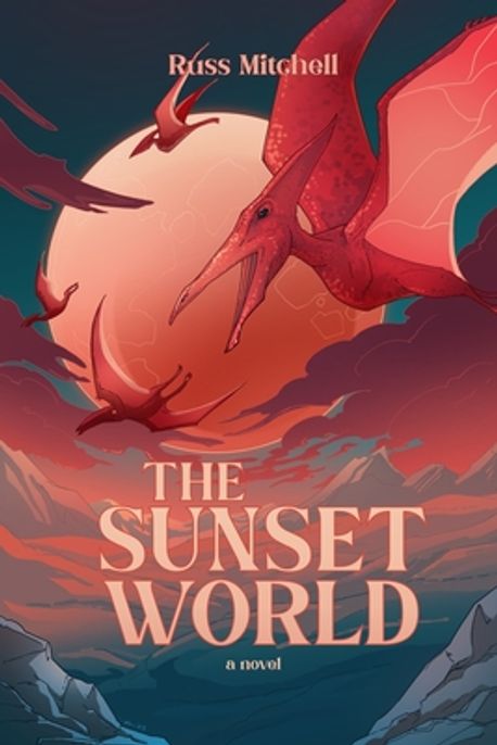 The Sunset World | Mitchell, Russ - 교보문고