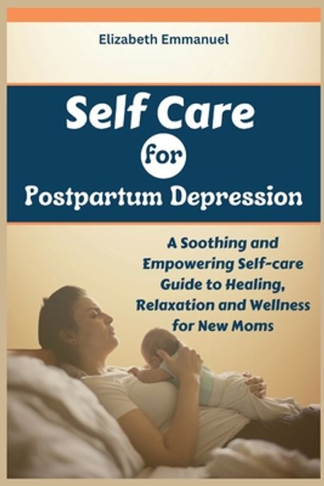 Self Care for Postpartum Depression | Emmanuel, Elizabeth - 교보문고