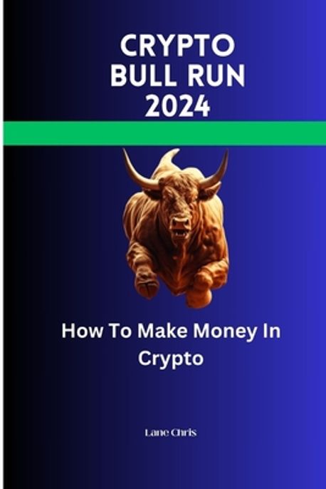 Crypto Bull Run 2024 | Chris, Lane - 교보문고