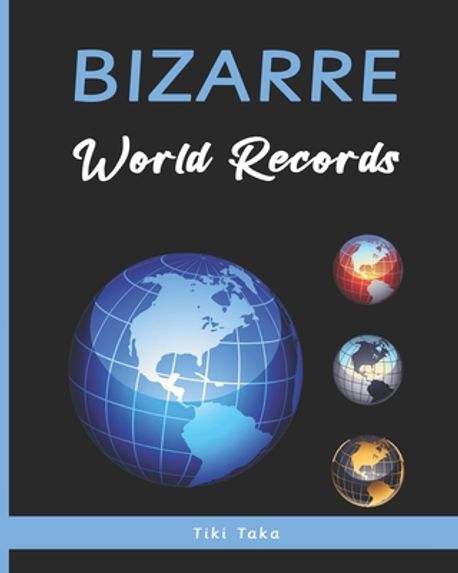 Bizarre World Records | Taka, Tiki - 교보문고