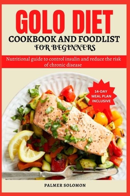 Golo Diet Cookbook and Food List for Beginners | Solomon, Palmer - 교보문고