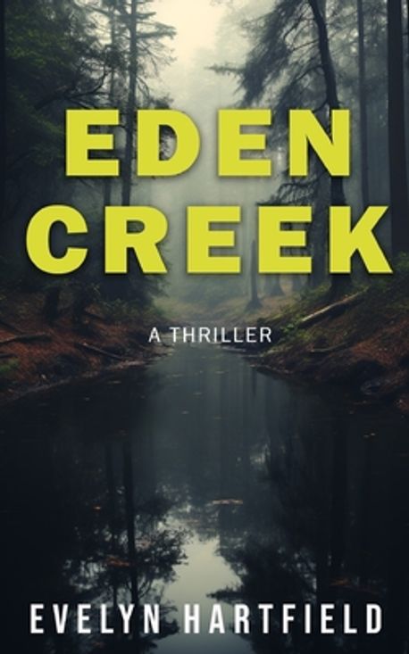 Eden Creek | Hartfield, Evelyn - 교보문고