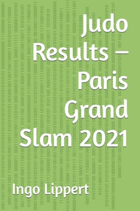 Judo Results - Paris Grand Slam 2021 | Lippert, Ingo - 교보문고