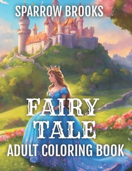 Fairy Tale Adult Coloring Book | Brooks, Sparrow - 교보문고