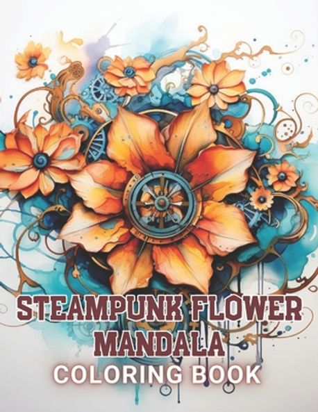 Steampunk Flower Mandala Coloring Book | Schoen, Jeanette - 교보문고