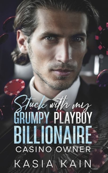 Stuck with My Grumpy Playboy Billionaire Casino Owner | Kain, Kasia - 교보문고