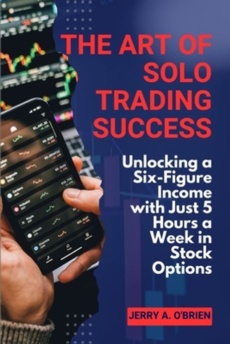 The Art of Solo Trading Success | O'Brien, Jerry A. - 교보문고
