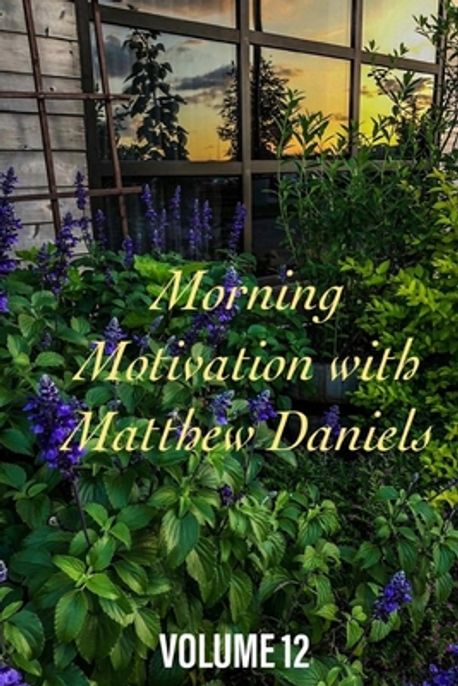Morning Motivation with Matthew Daniels Volume Twelve | Daniels ...