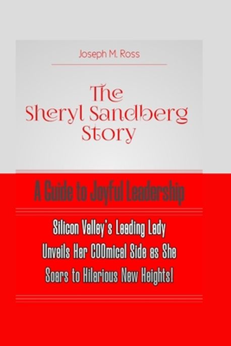 The Sheryl Sandberg Story | M. Ross, Joseph - 교보문고