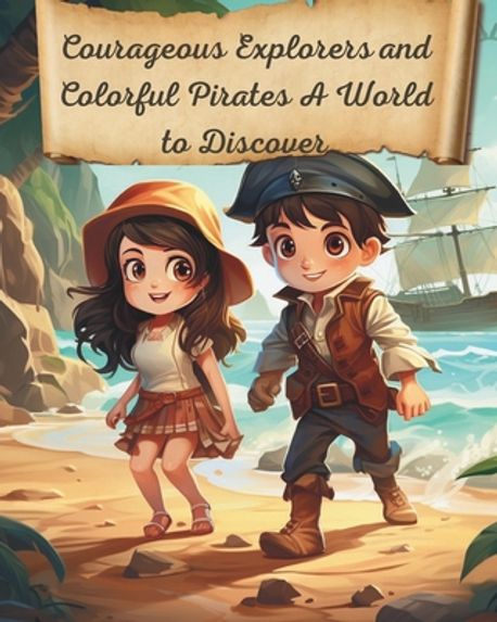 Courageous Explorers and Colorful Pirates A World to Discover ...