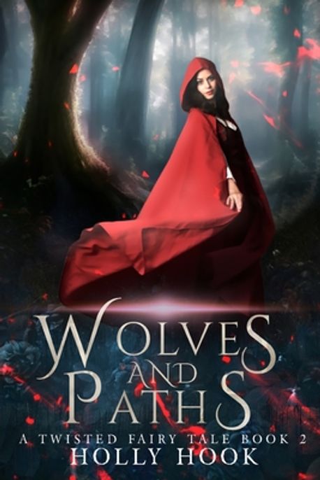 Wolves and Paths (A Twisted Fairy Tale #2) | Hook, Holly - 교보문고