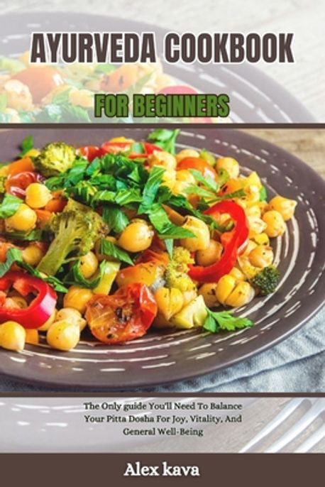 Ayurveda Cookbook for Beginners | Kava, Alex - 교보문고