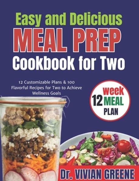 Easy and Delicious Meal Prep Cookbook for Two | Greene, Vivian - 교보문고