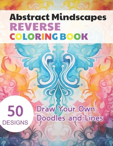 Abstract Mindscapes Reverse Coloring Book | Simonis, Claudie - 교보문고