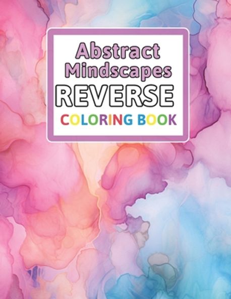 Abstract Mindscapes Reverse Coloring Book | Spencer, Florence - 교보문고