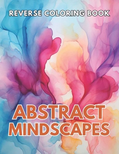 Abstract Mindscapes Reverse Coloring Book | Feeney, Erwin - 교보문고