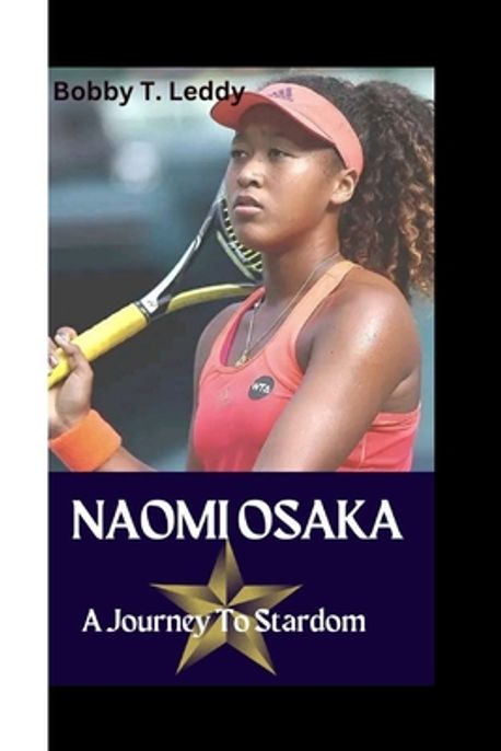 Naomi Osaka | T. Leddy, Bobby - 교보문고