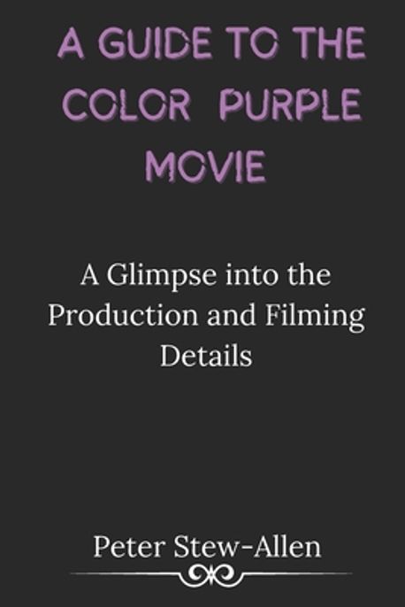 A Guide to the Color Purple Movie | Stew-Allen, Peter - 교보문고