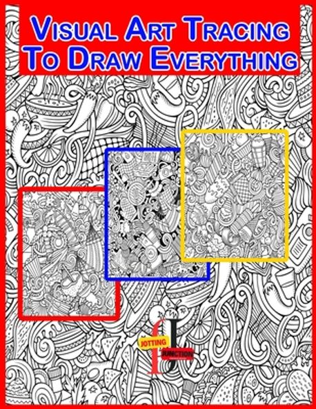 Visual Art Tracing To Draw Everything | Junction, Jotting - 교보문고