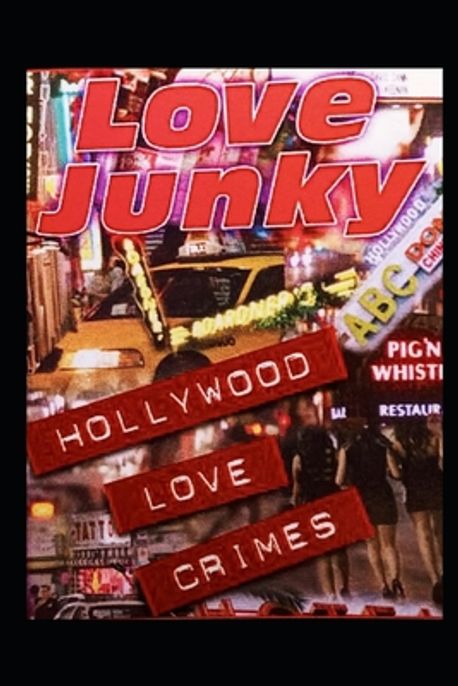 Love Junky Hollywood Love Crimes Vol. I | Somers, Andrew - 교보문고