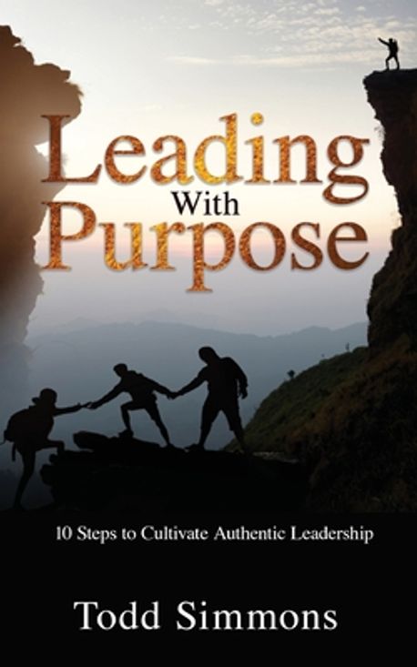 Leading with Purpose | Simmons, Todd - 교보문고
