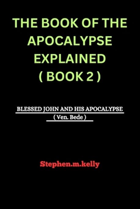 The Book of the Apocalypse Explained ( Book 2 ) | Kelly, Stephen M. - 교보문고