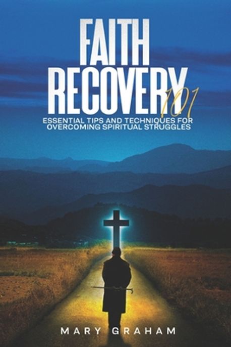 Faith Recovery 101 | Graham, Mary - 교보문고