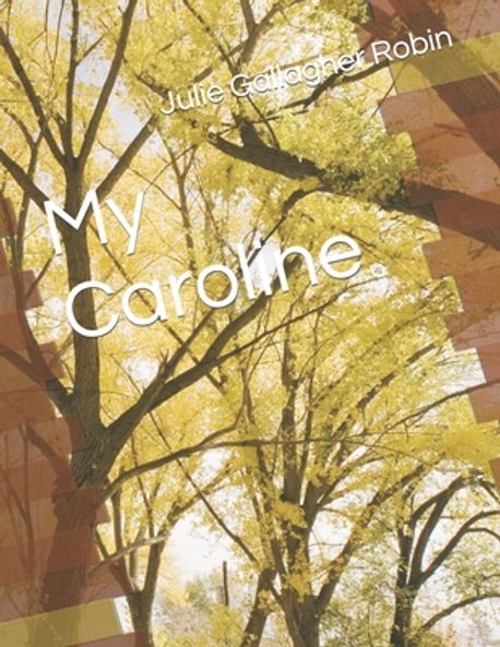 My Caroline | Gallagher Robin, Julie Ann Cecile - 교보문고
