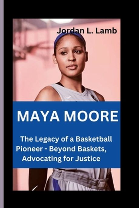 Maya Moore | L. Lamb, Jordan - 교보문고