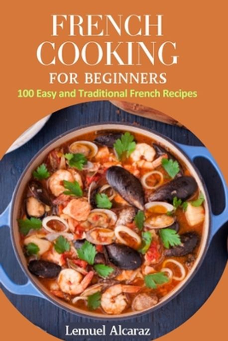 French Cooking for Beginners | Alcaraz, Lemuel - 교보문고
