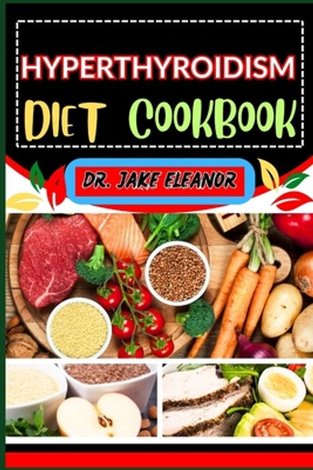 Hyperthyroidism Diet Cookbook | Eleanor, Jake - 교보문고