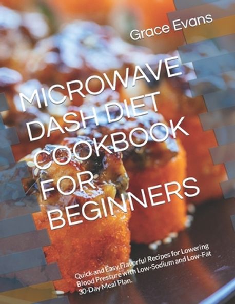 Microwave Dash Diet Cookbook for Beginners | Evans, Grace - 교보문고