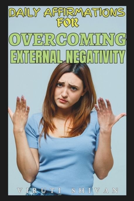 Daily Affirmations for Overcoming External Negativity | Shivan, Viruti - 교보문고