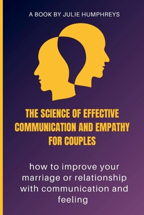 The Science Of Effective Communication And Empathy For Couples ...