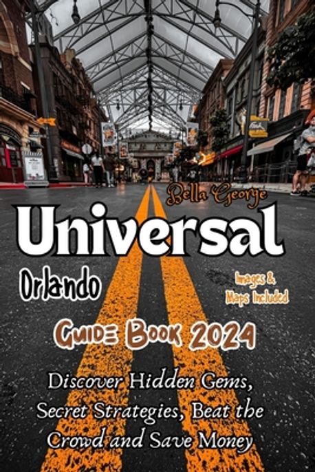 Universal Orlando Guide Book 2024 (With Pictures & Maps) | George ...
